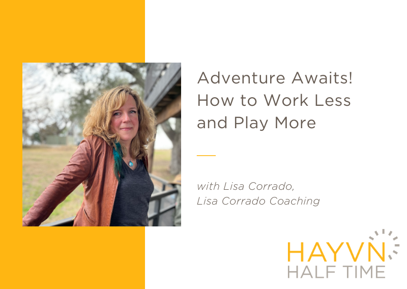 HAYVN | Adventure Awaits! How to Work Less and Play More | Webinar